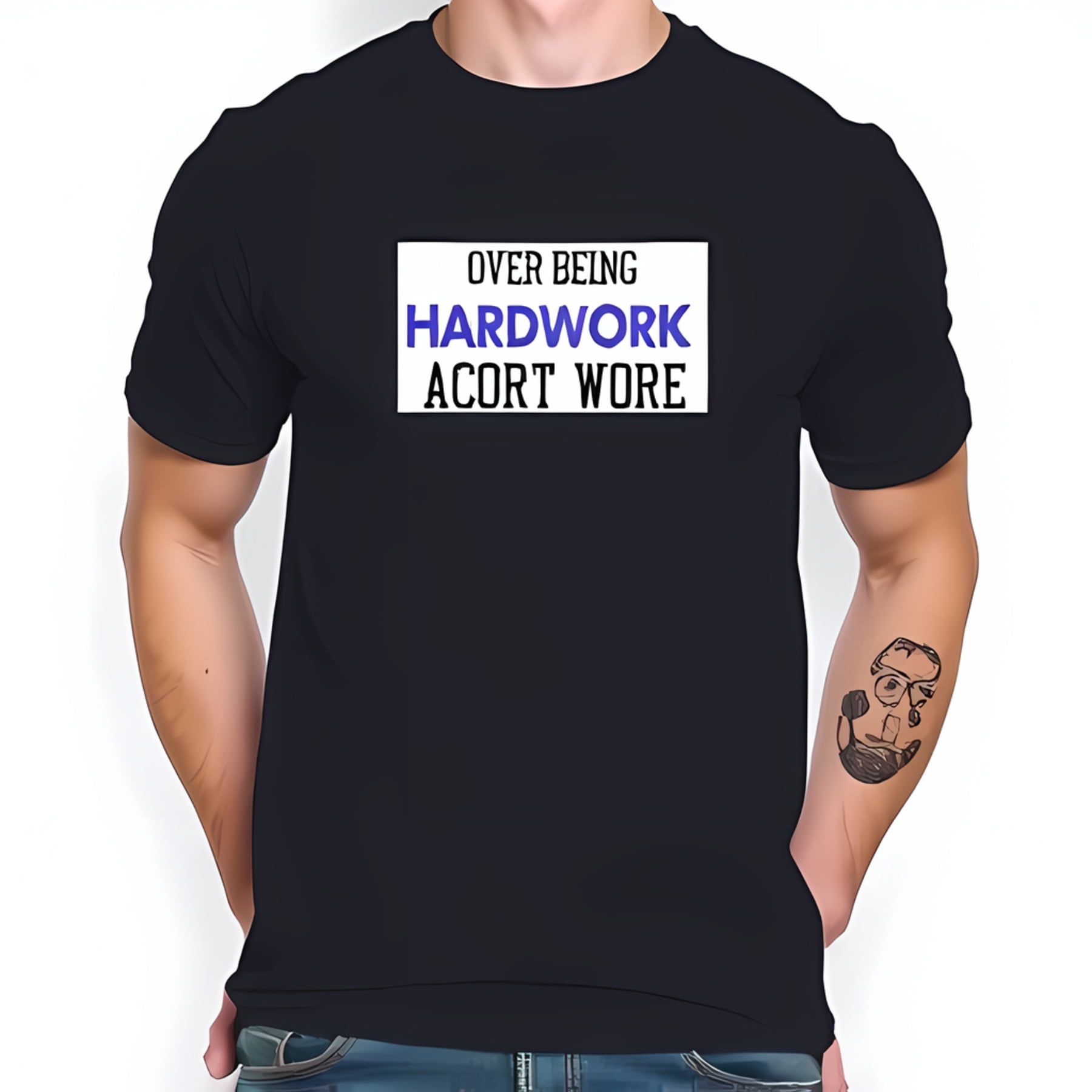 Humorous Cotton Short Sleeve T-Shirt - " OVER BEING HARDWORK ACORT WORE ...