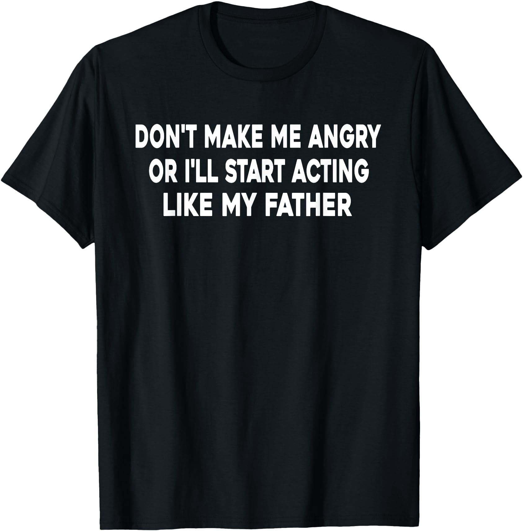 Humorous Father Quote T-Shirt - Expressive Sarcastic Family Statement ...