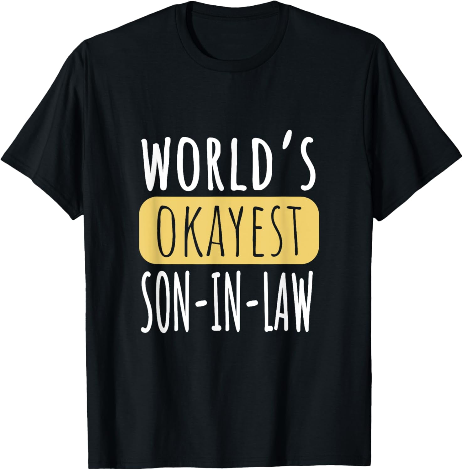 Humorous Father's Day World's Okayest Son-In-Law T-Shirt - Walmart.com