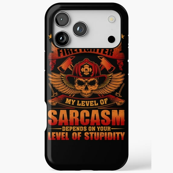 Humorous Firefighter Sarcasm Joke Quote iPhone Case 17 to 11 Pro Max ...