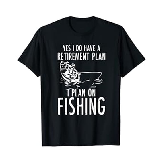 Humorous Fishing Theme T-Shirt - Yes I Have A Retirement Plan, Perfect ...