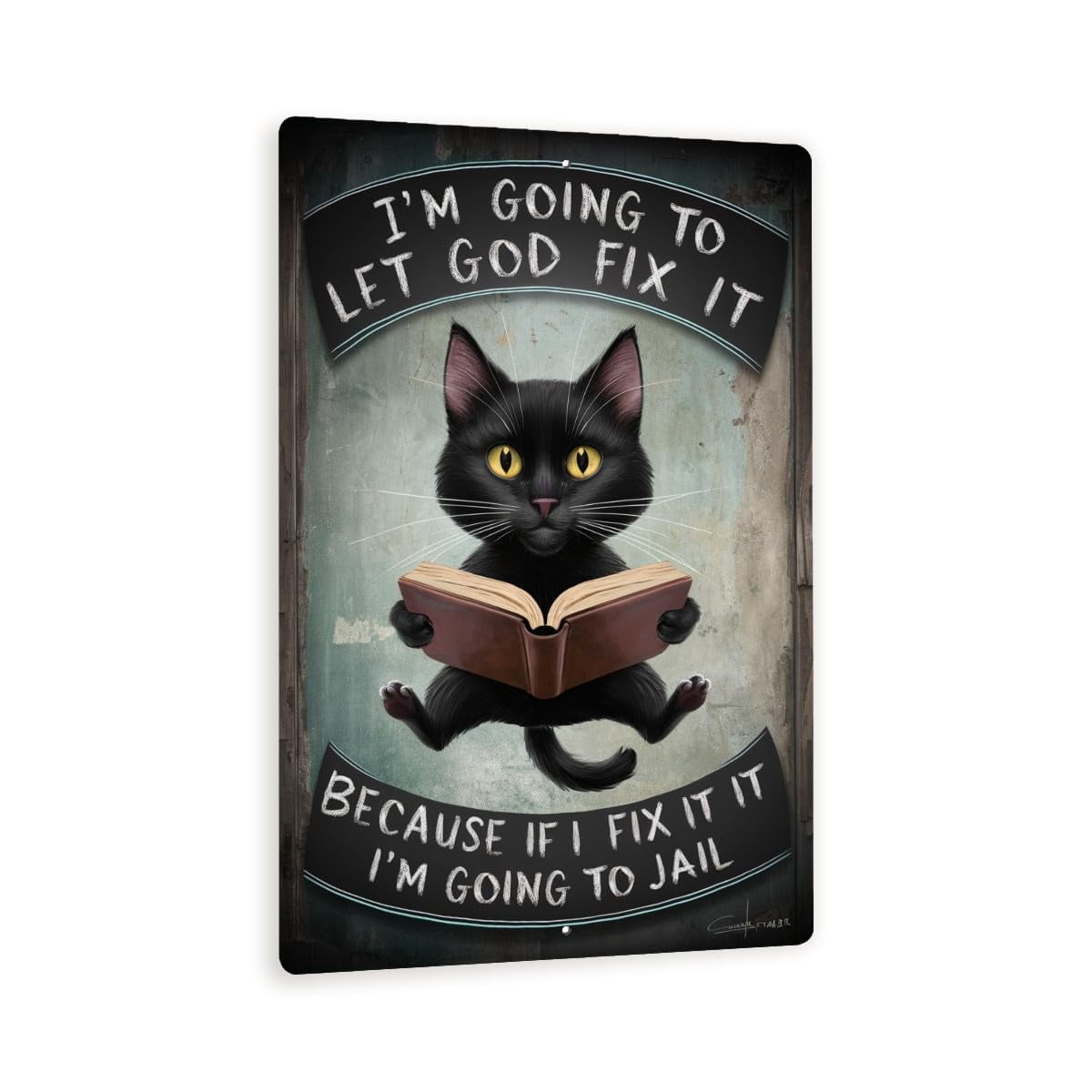 Humorous "I'm Going to Let God Fix It" Black Cat Metal Sign- Rustic ...