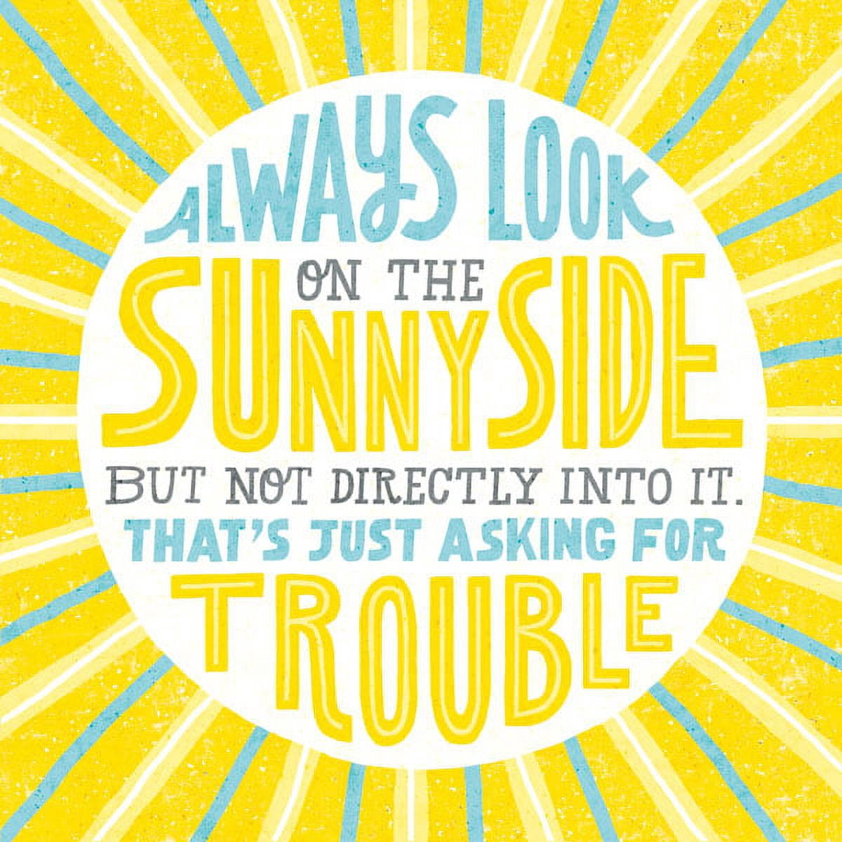 Humorous Inspirational "Always Look On The Sunny Side, But Not Directly ...