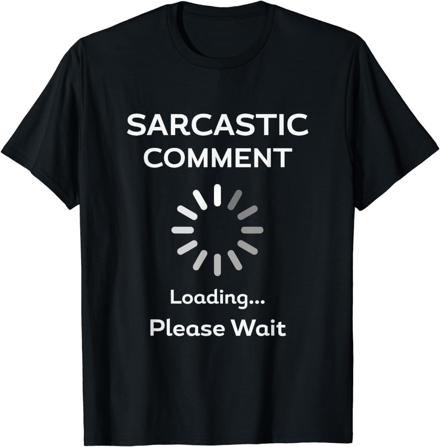 Humorous Sarcastic Comment Loading Please Wait Dad Design T-Shirt ...