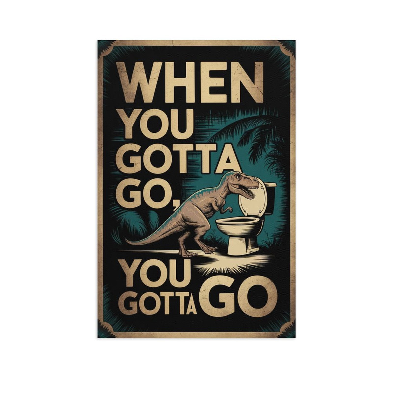 Humorous When You Gotta Go Bathroom Art with Dinosaur Running to Toilet ...