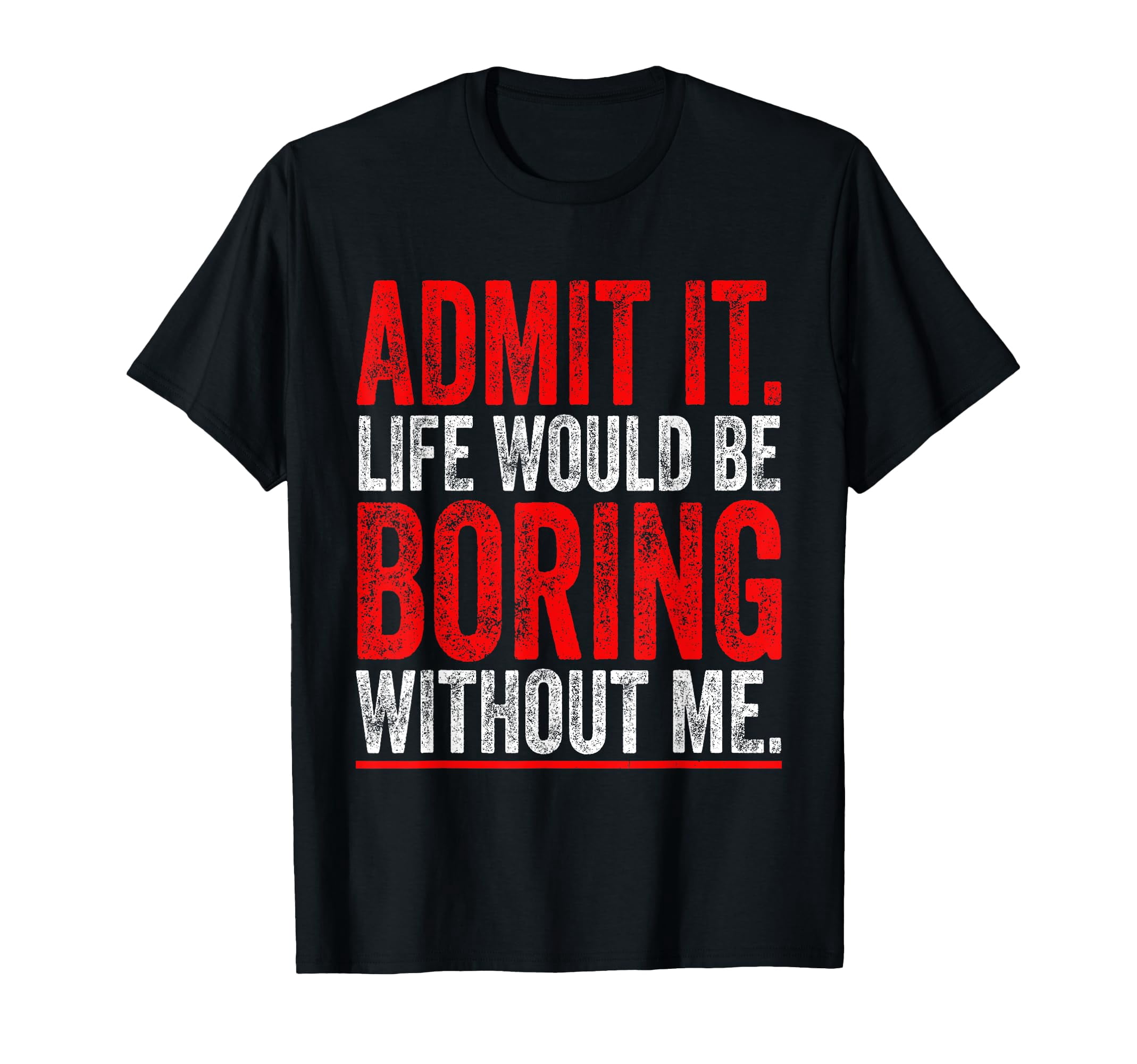 Humorous Witty Quote Funny Sarcastic T-Shirt for Him or Her - Perfect ...