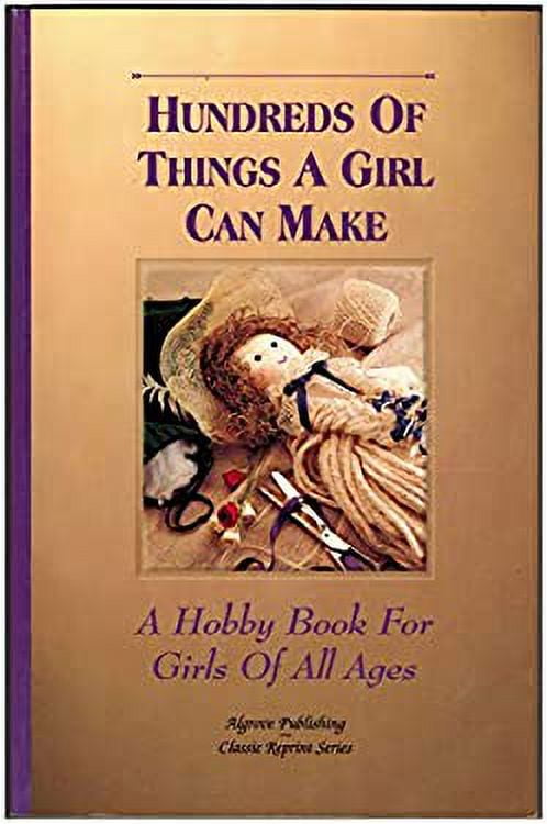 Pre-Owned Hundreds of Things a Girl Can Make : A Hobby Book for Girls ...