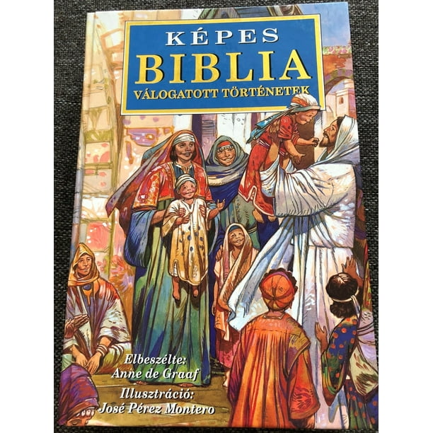 Hungarian Children's Bible / Képes Biblia: Válogatott történetek / Author: Anne de Graaf ...