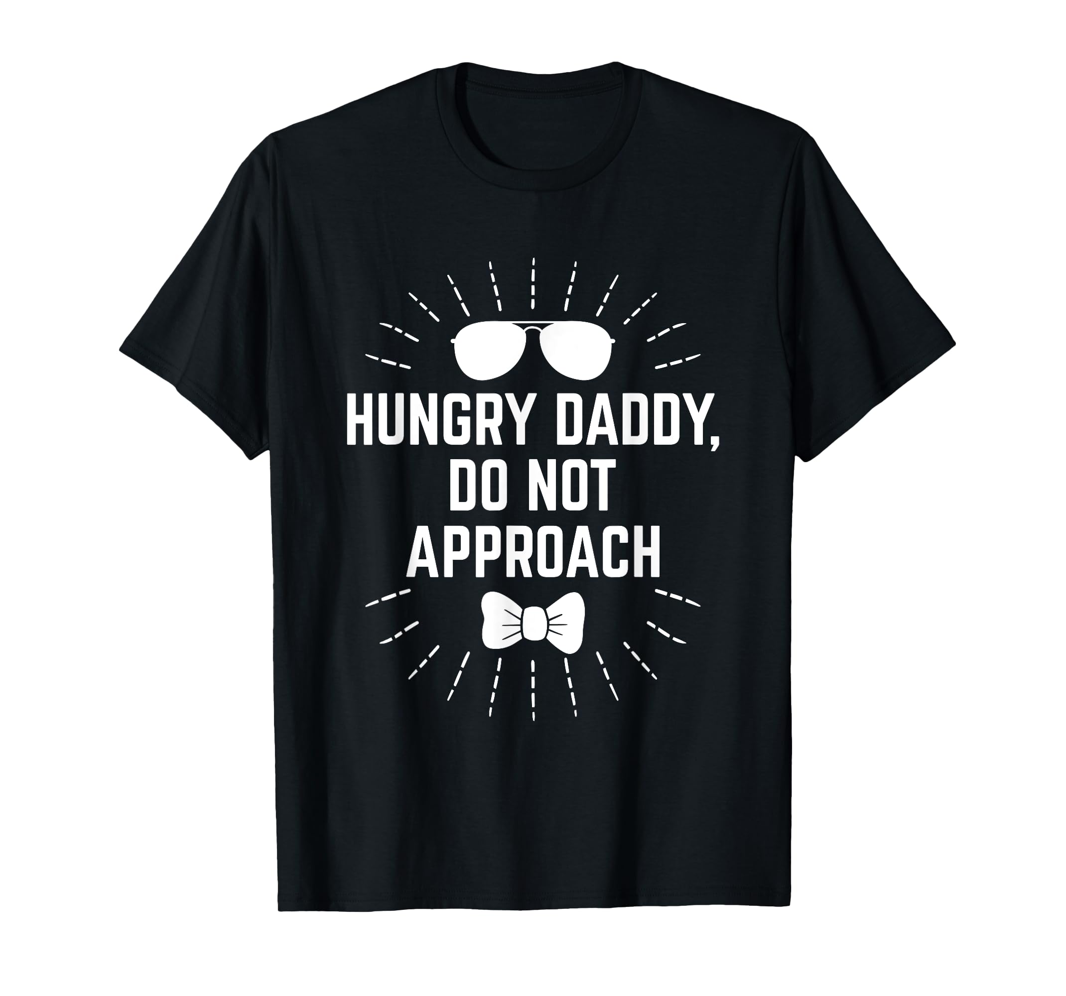 Hungry Daddy Do Not Approach Funny Memes Humor Trending T-Shirt-3XL ...