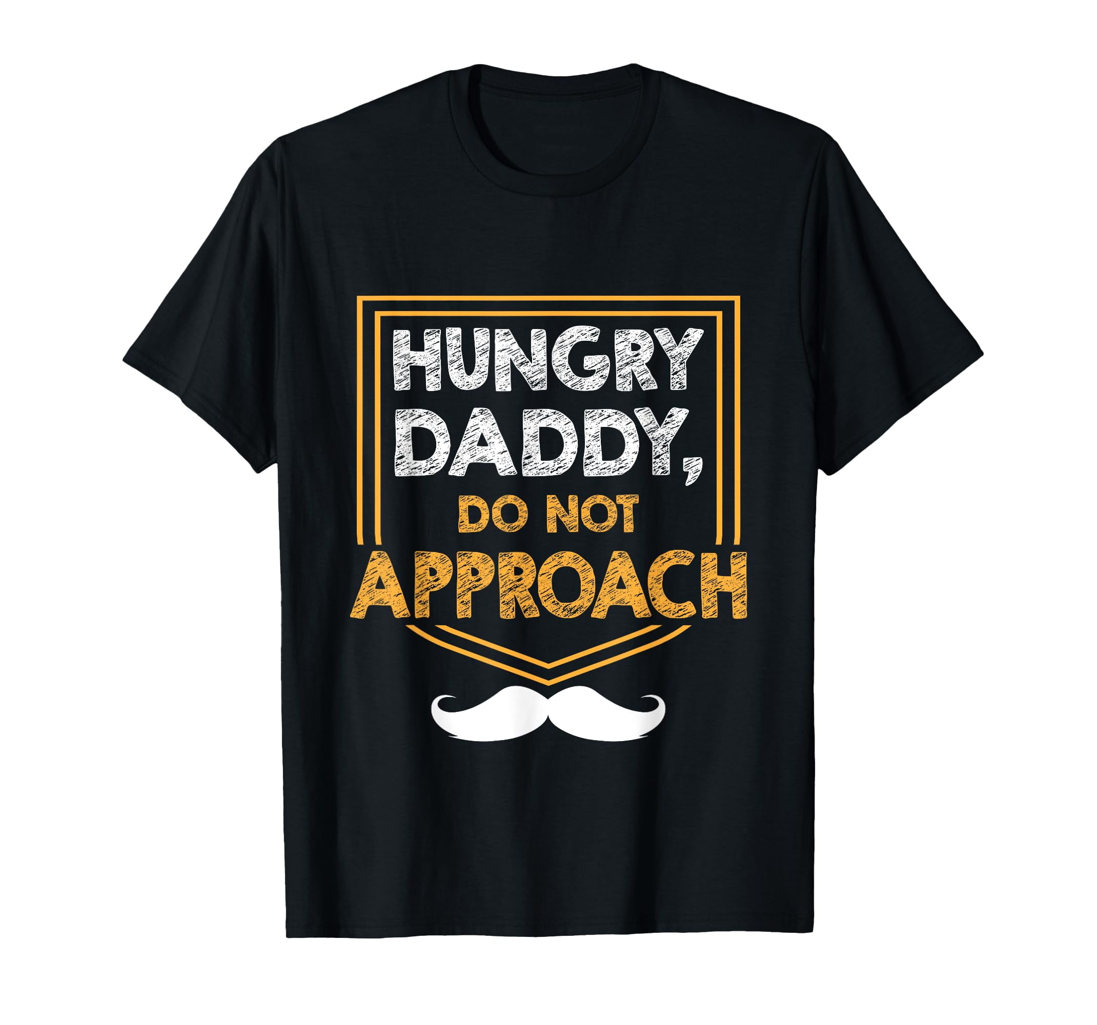 Hungry Daddy Do Not Approach Funny Memes Humor Trending T-Shirt-L ...