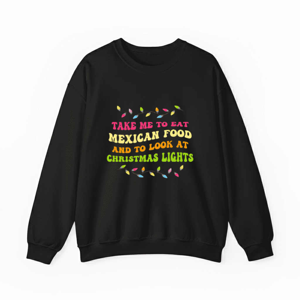 Hungry Take Me To Eat Mexican Food Holiday Lights Fun Sweatshirt for ...