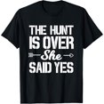 Hunt Is Over She Said Yes Groom Wedding Engagement Party T-Shirt ...