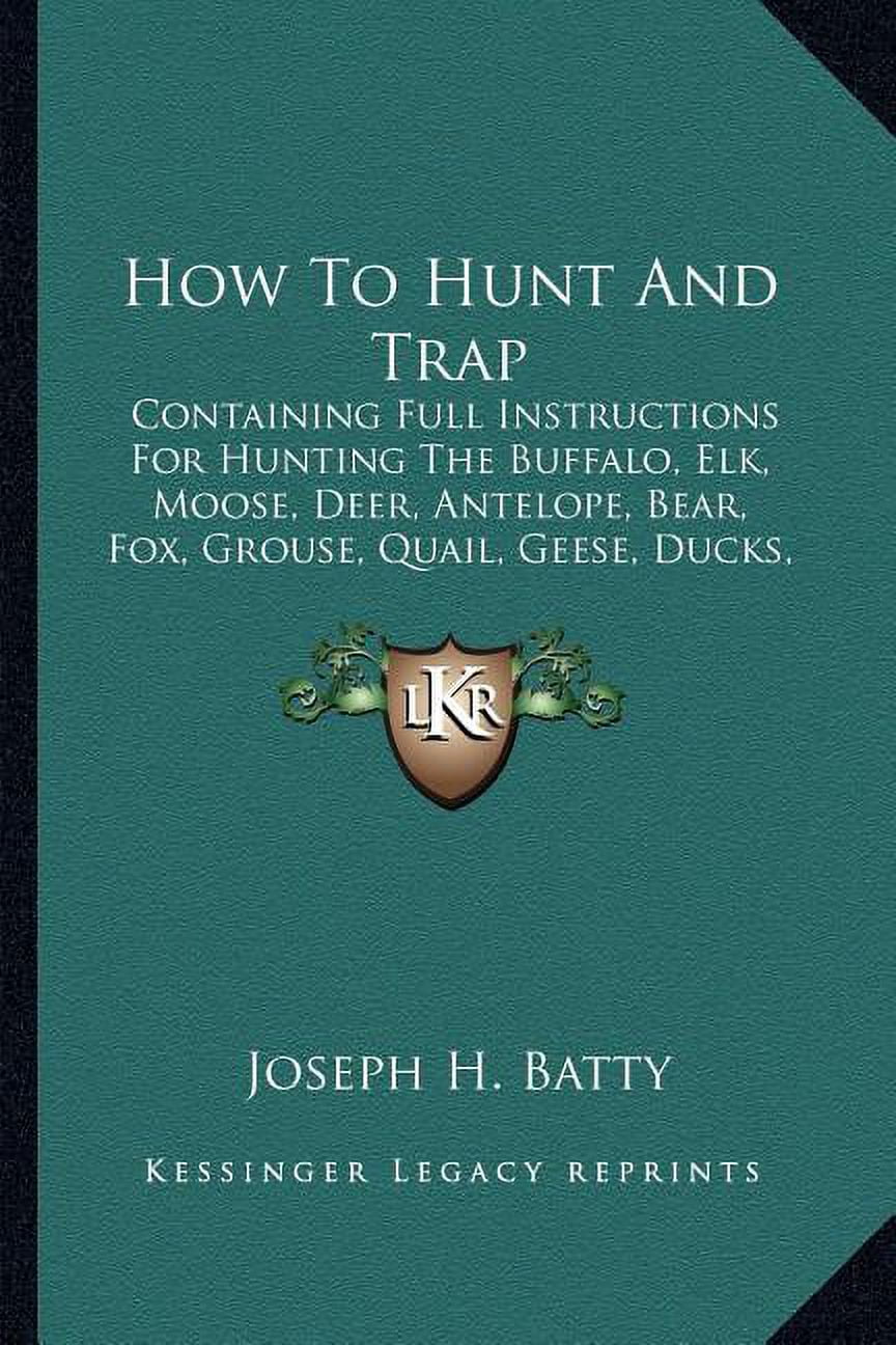 How To Hunt And Trap: Containing Full Instructions For Hunting The ...
