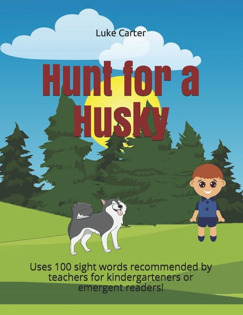 Hunt for a Husky: Uses 100 sight words recommended by teachers for ...