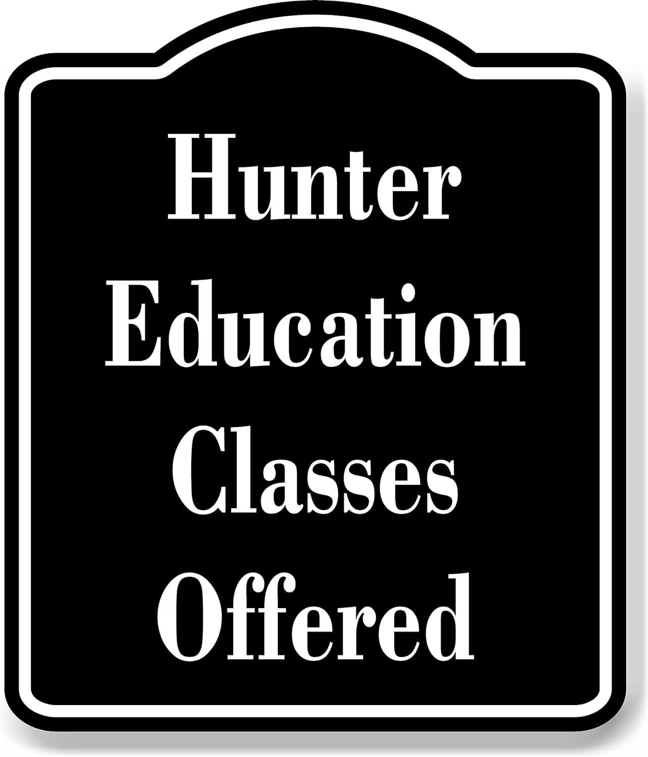 Hunter Education Classes Offered Hunt BLACK Aluminum Composite Sign, 20 ...