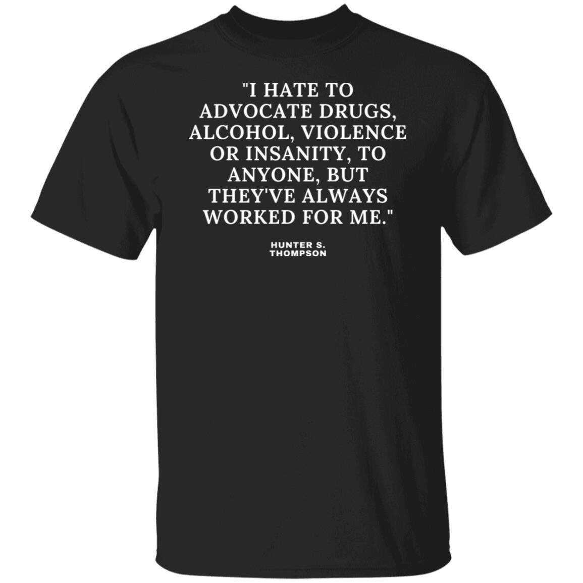 Hunter S. Thompson Baddest Literary Quote Ever American Writer T-Shirt ...
