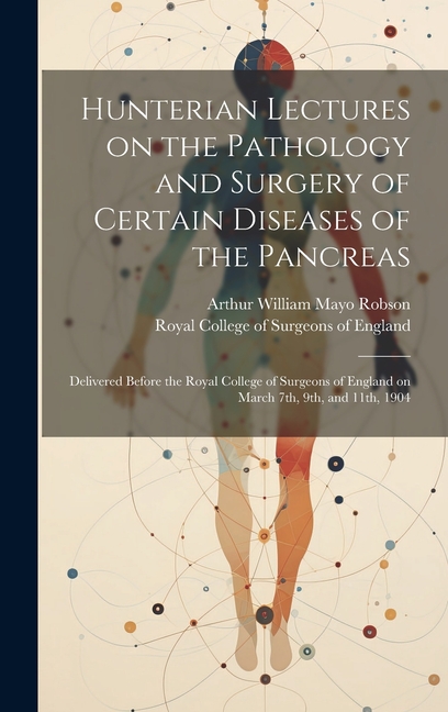 Hunterian Lectures on the Pathology and Surgery of Certain Diseases of ...