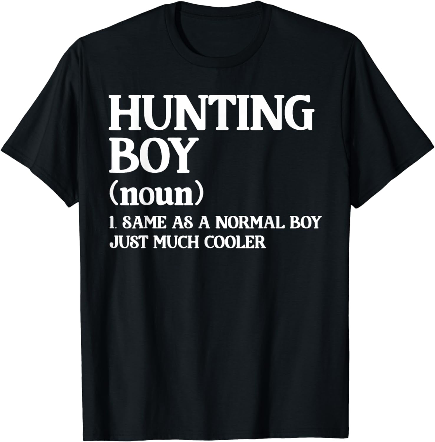 Hunting Boy Definition same as a normal boy just much cooler T-Shirt ...