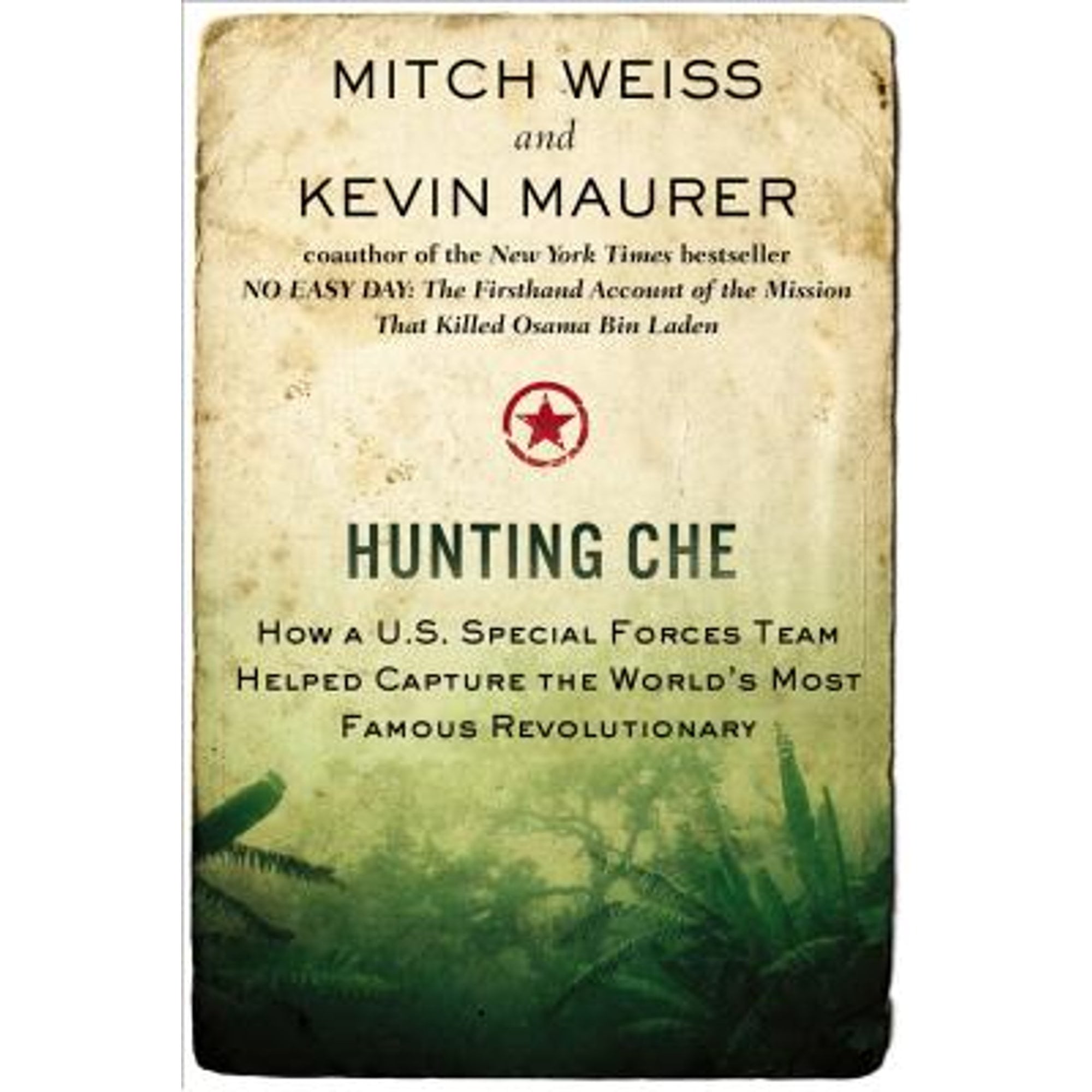 Pre-Owned Hunting Che: How a U.S. Special Forces Team Helped Capture ...