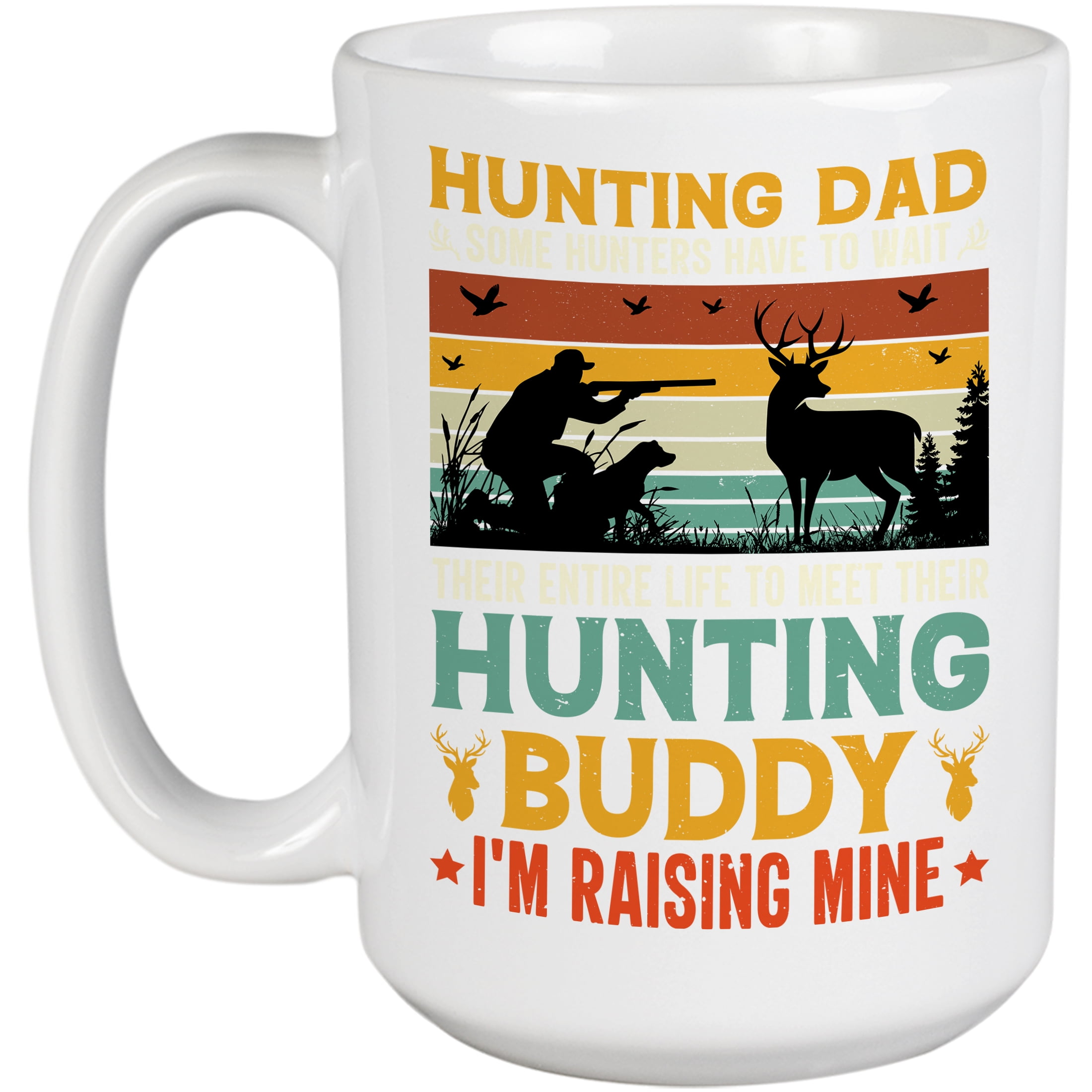 Hunting Dad, Some Hunters Wait to Meet Their Hunting Buddy, I'm Raising ...