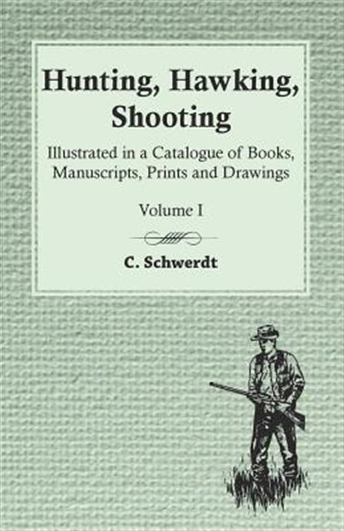 Hunting, Hawking, Shooting - Illustrated in a Catalogue of Books ...