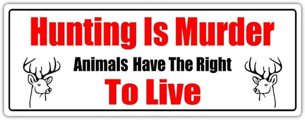 Hunting Is Murder Animals Have The Right To Live Pro Animals, Anti ...