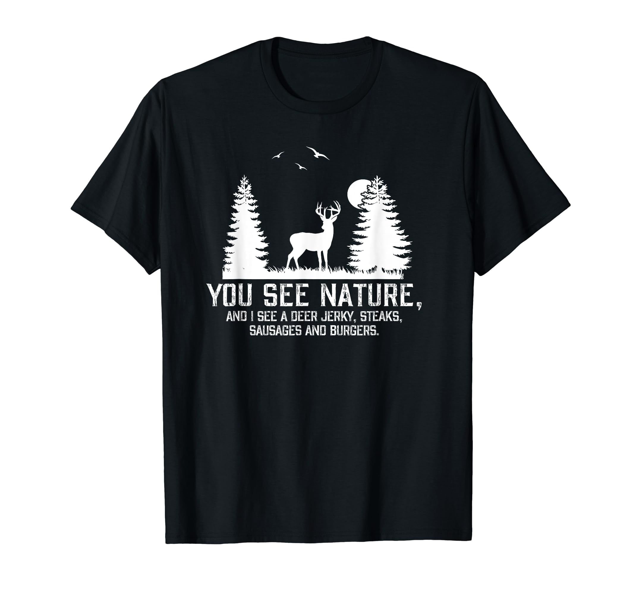 Hunting Shirts For Men You See Nature Funny Hunting Gifts T-Shirt ...