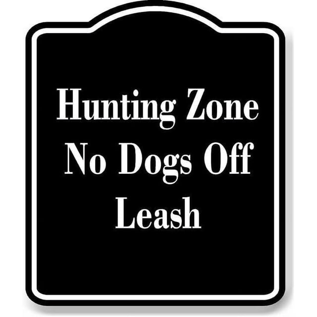 Hunting Zone No Dogs Off Leash BLACK Aluminum Composite Sign 20''x24 ...
