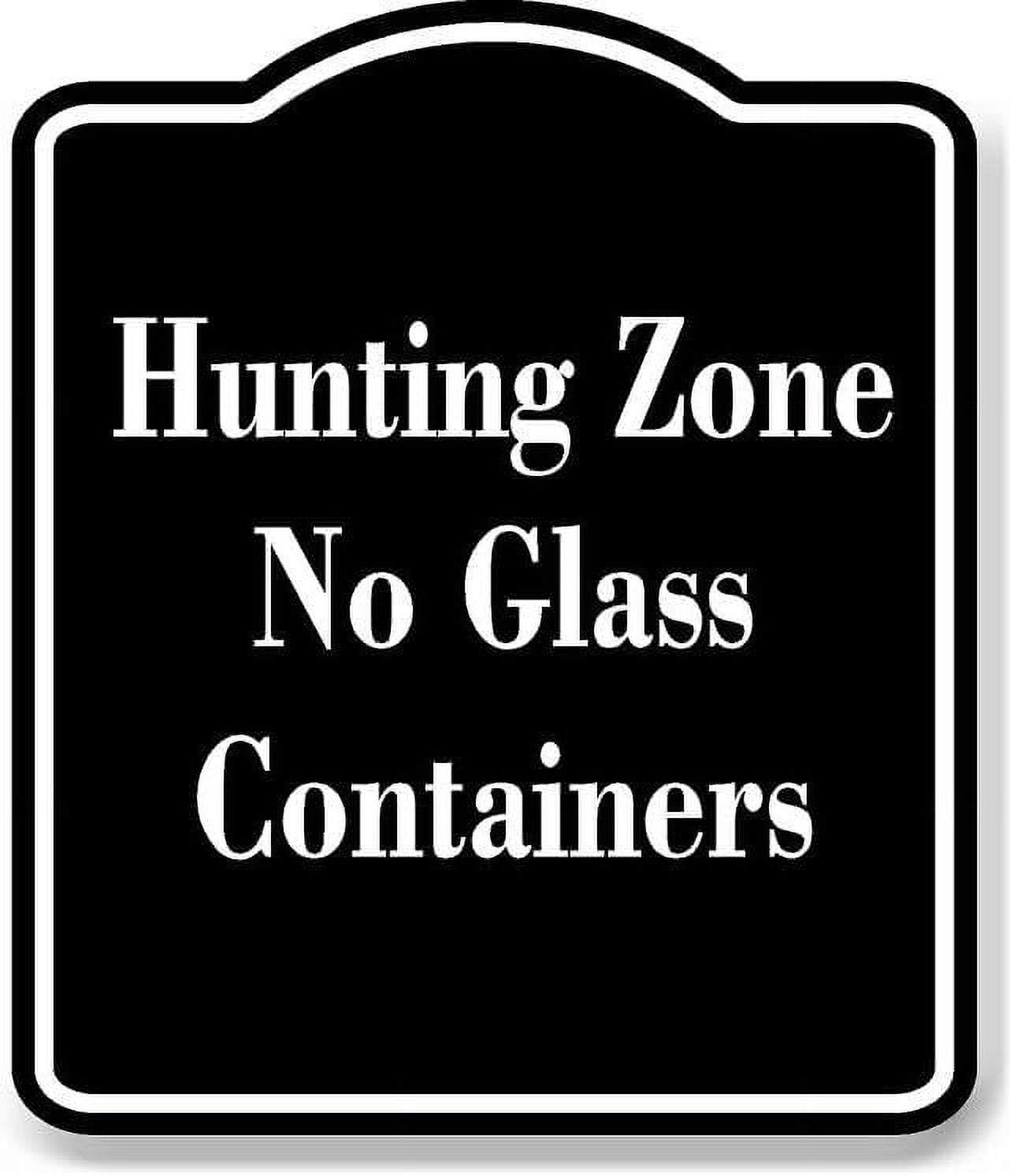 Hunting Zone No Glass Containers BLACK Aluminum Composite Sign 15''x18 ...