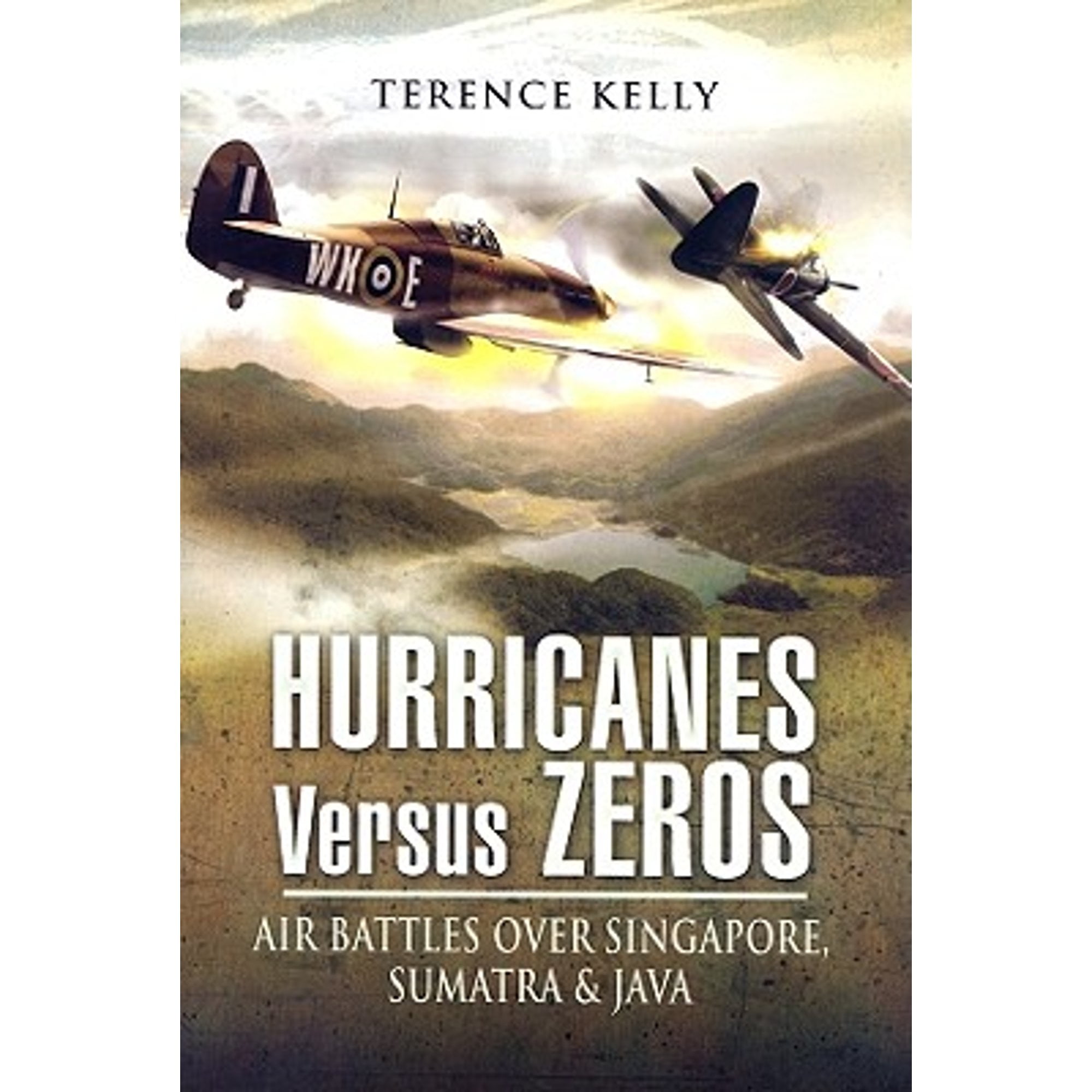 Pre-Owned Hurricanes Versus Zeros: Air Battles Over Java, Sumatra, and Singapore (Hardcover ...