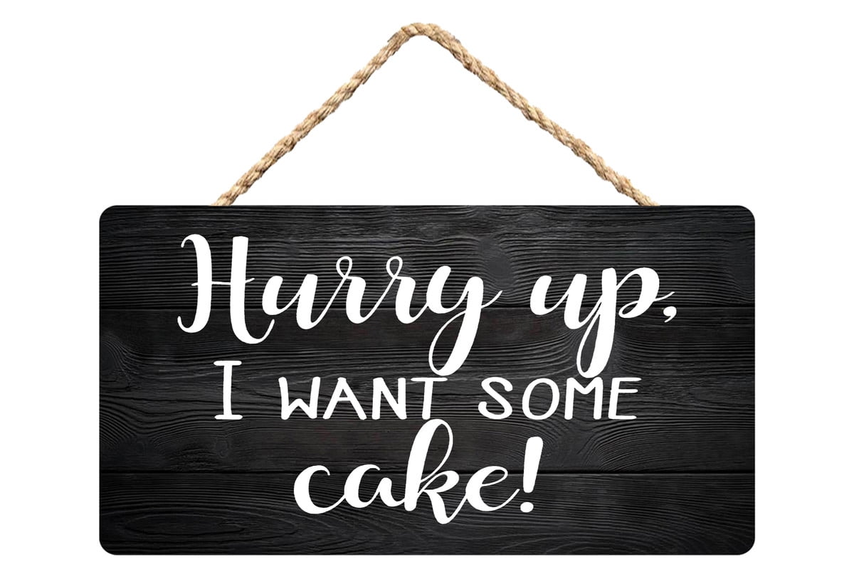 Hurry Up I Want Some Cake Wooden Signs Wall Art 12x6 inch - Walmart.com