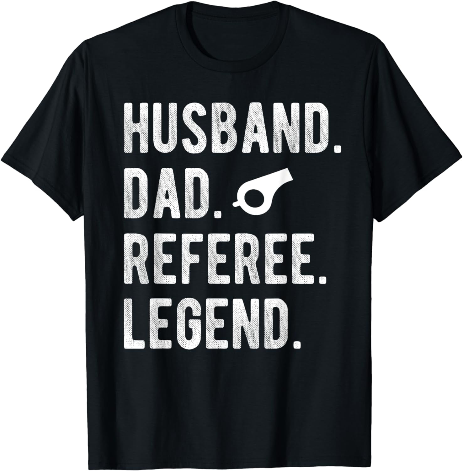 Husband Dad Referee Legend | Ref Umpire Linesman Referee Dad T-Shirt ...