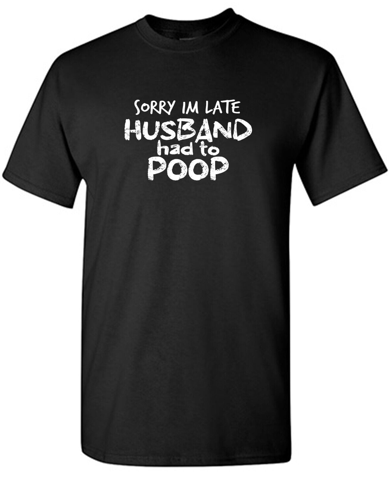 Husband Had To Poop Sarcastic Humor Graphic Novelty Funny Tall T Shirt ...
