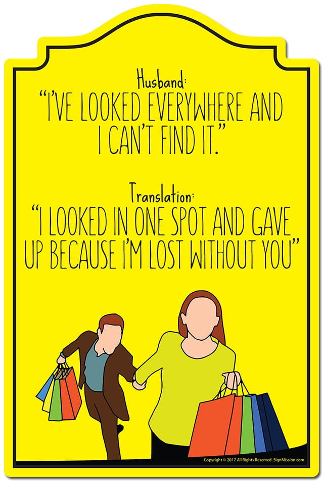 Husband I've Looked Everyewhere And I Cant Find It Novelty Sign ...
