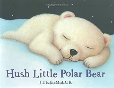 Pre-Owned Hush Little Polar Bear: A Picture Book (Hardcover) 159643368X ...