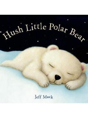 Hush Little Polar Bear : A Picture Book - Walmart.com