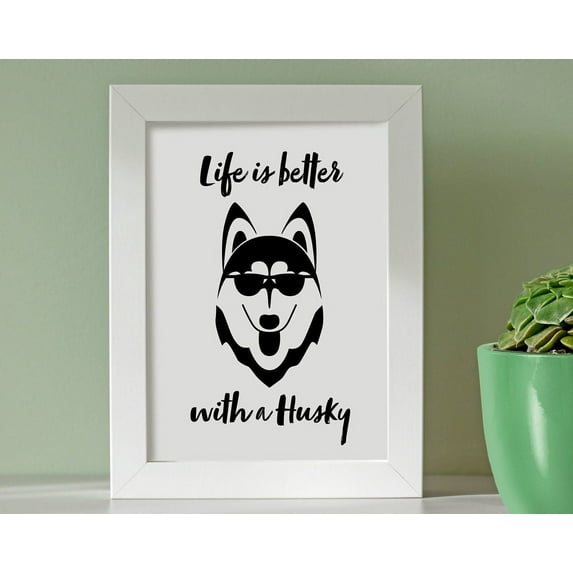 Husky Dog Art Print, Life Is Better With A Husky, Pet Portrait Wall ...
