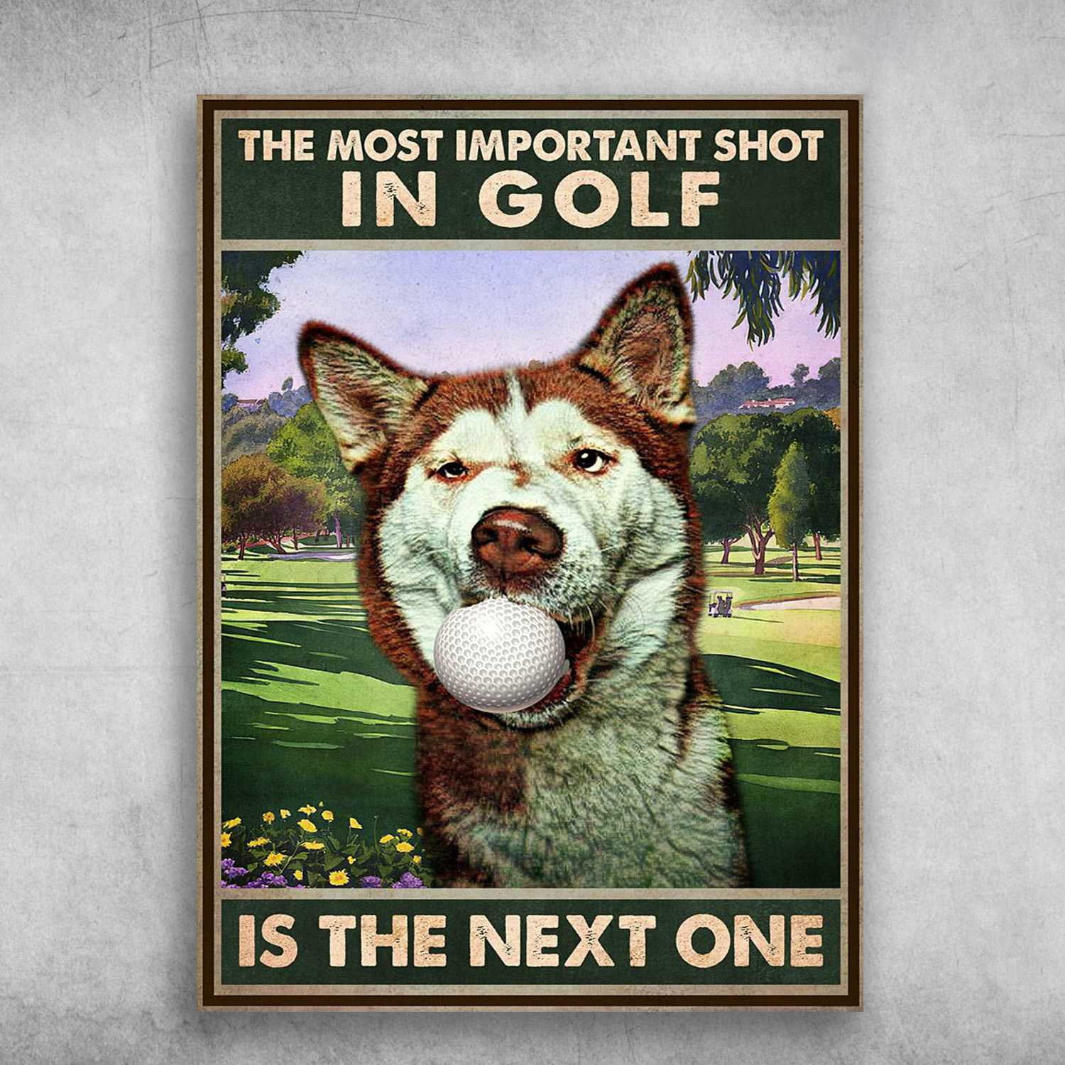 Husky Golf - The Most Important Shot In Golf, Is The Next One, Dog ...