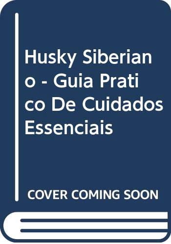 Husky Siberiano - Guia Pratico De Cuidados Essenci - Walmart.com
