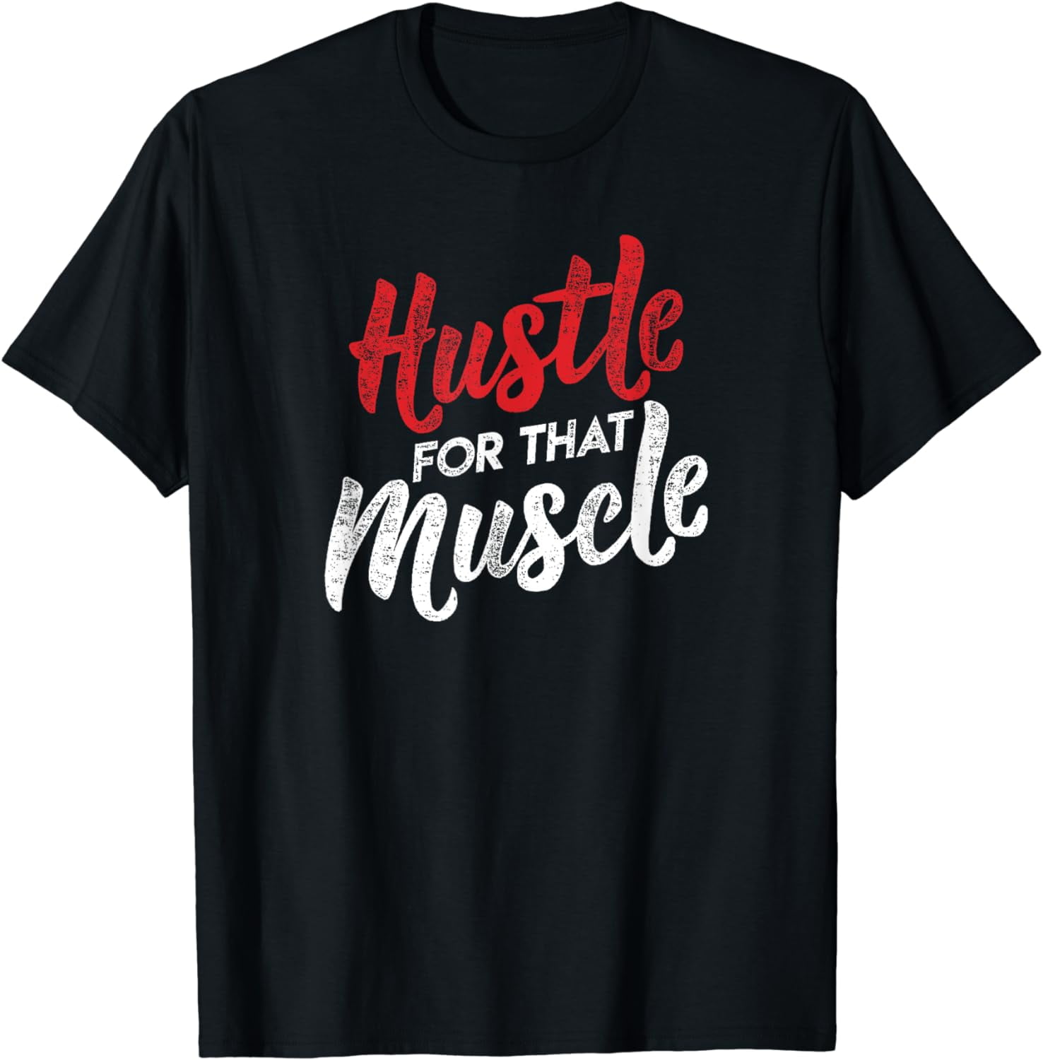 Hustle For That Muscle Gym Workout Motivation Gear T-Shirt - Walmart.com