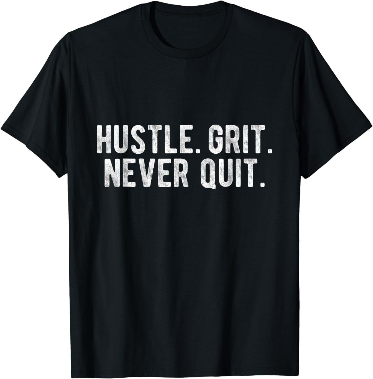 Hustle. Grit. Never Quit. T-Shirt - Walmart.com