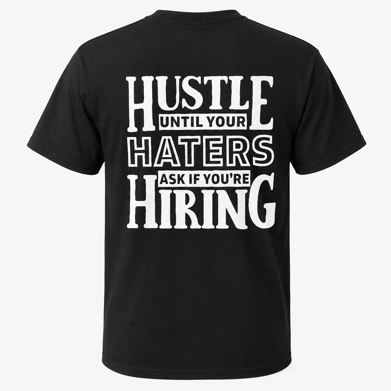 Hustle Until Haters Ask If You're Hiring Graphic T-Shirt, Unisex ...