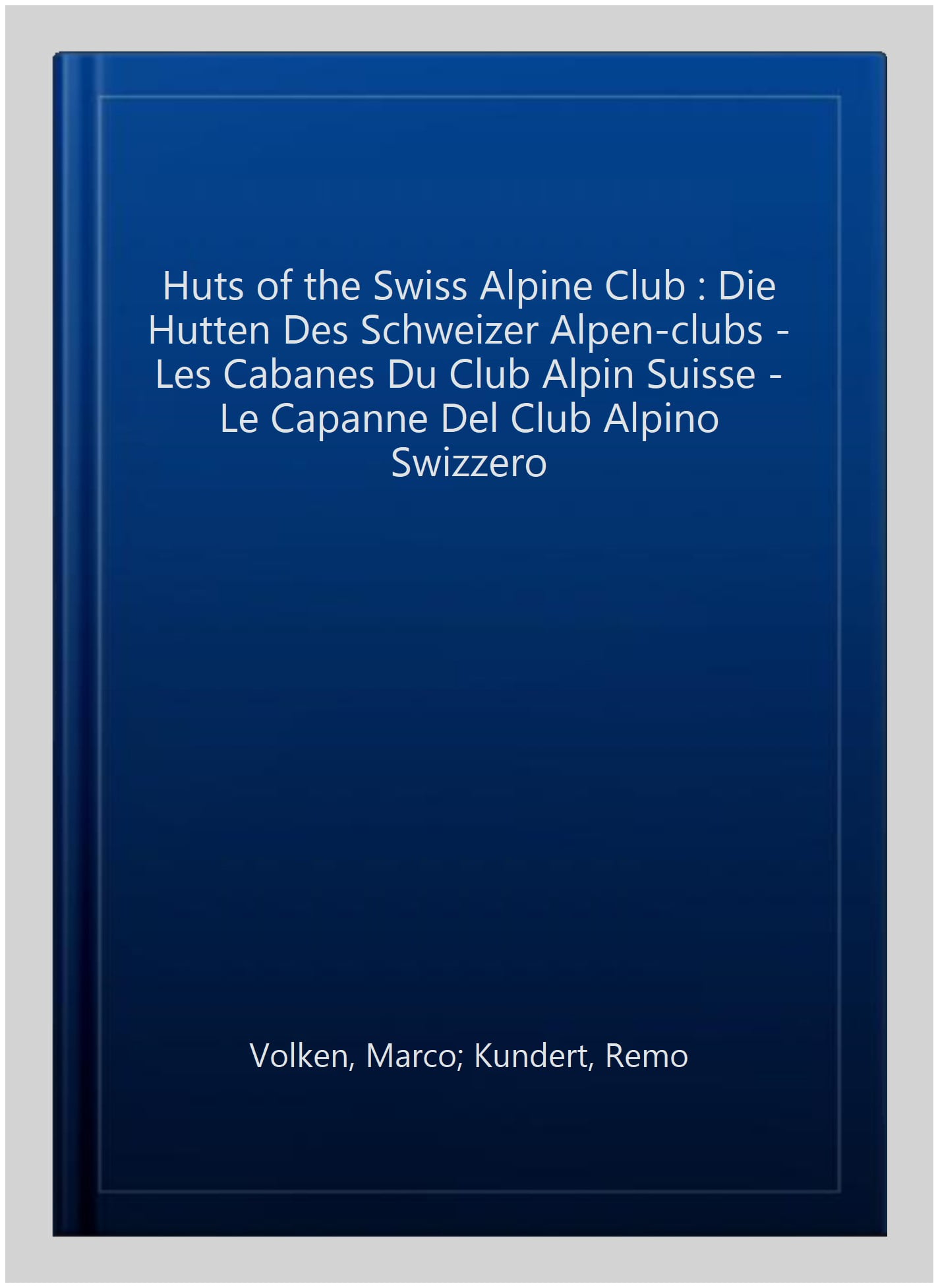 The Huts Of The Swiss Alpine Club: Die Hutten Des Schweizer Alpen-Clubs ...