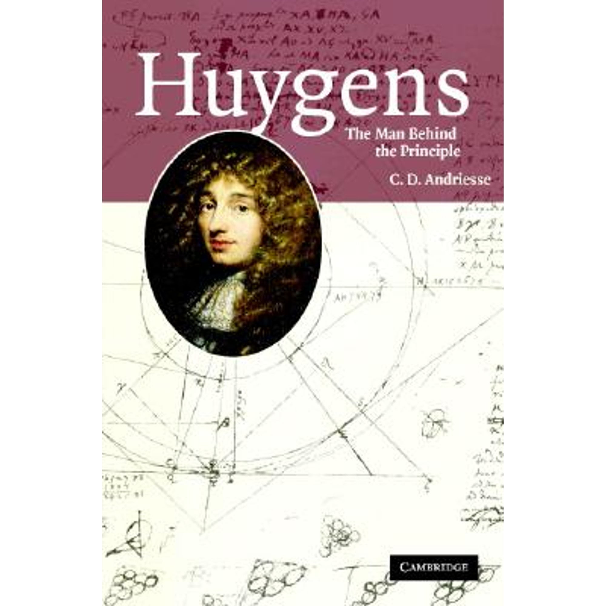 Pre-Owned Huygens: The Man Behind the Principle (Hardcover) by C D ...