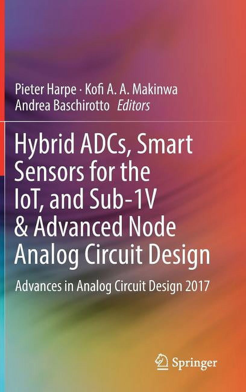 Hybrid Adcs, Smart Sensors for the Iot, and Sub-1v & Advanced Node ...