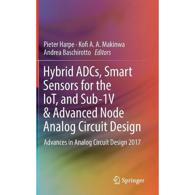 Hybrid Adcs, Smart Sensors for the Iot, and Sub-1v & Advanced Node ...