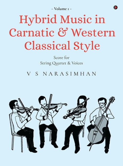 Hybrid Music in Carnatic and Western Classical Style: Volume 1: Score ...