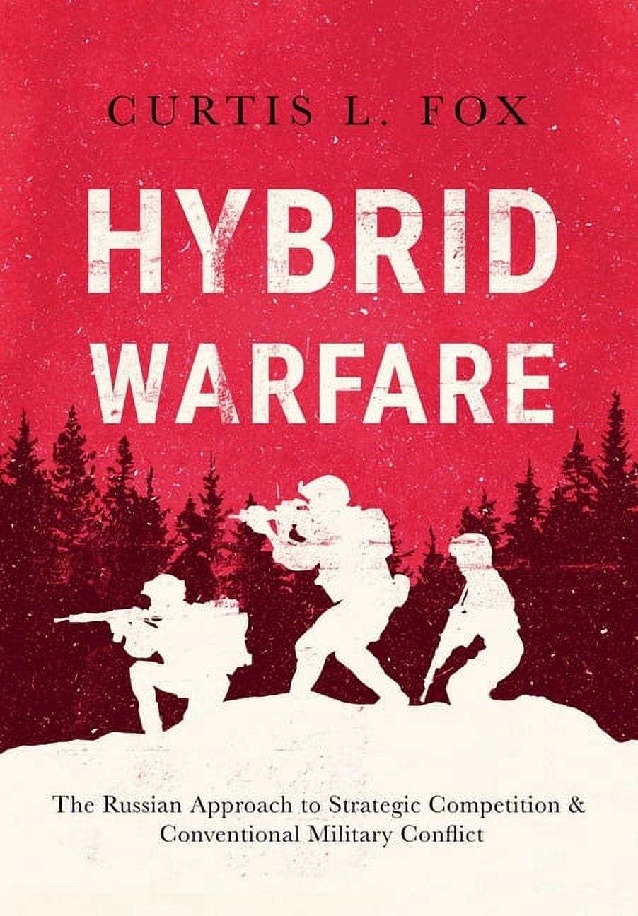 Hybrid Warfare: The Russian Approach to Strategic Competition ...