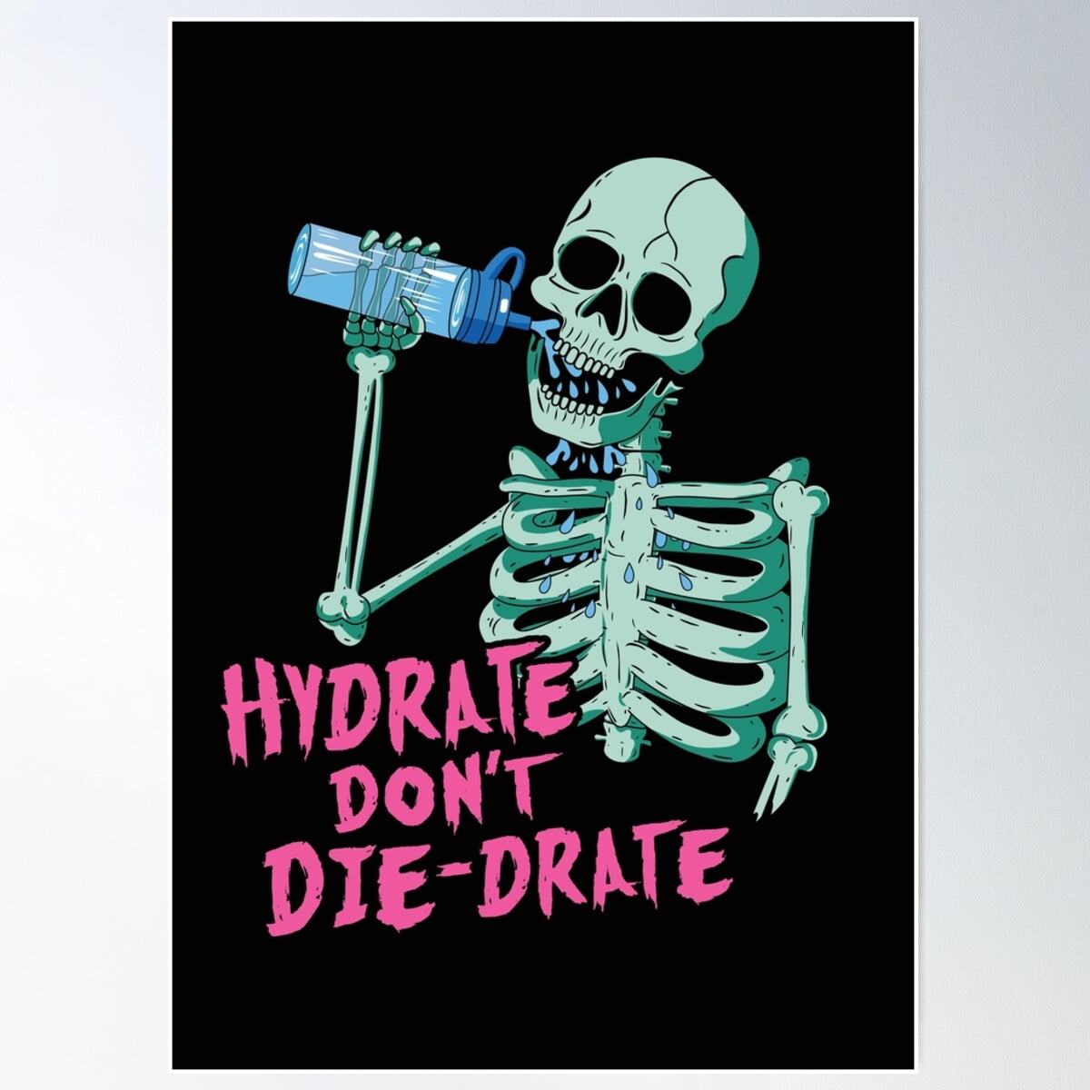 Hydrate Don'T Die-Drate Skeleton Poster Wall Art, Modern Wall Decor For ...
