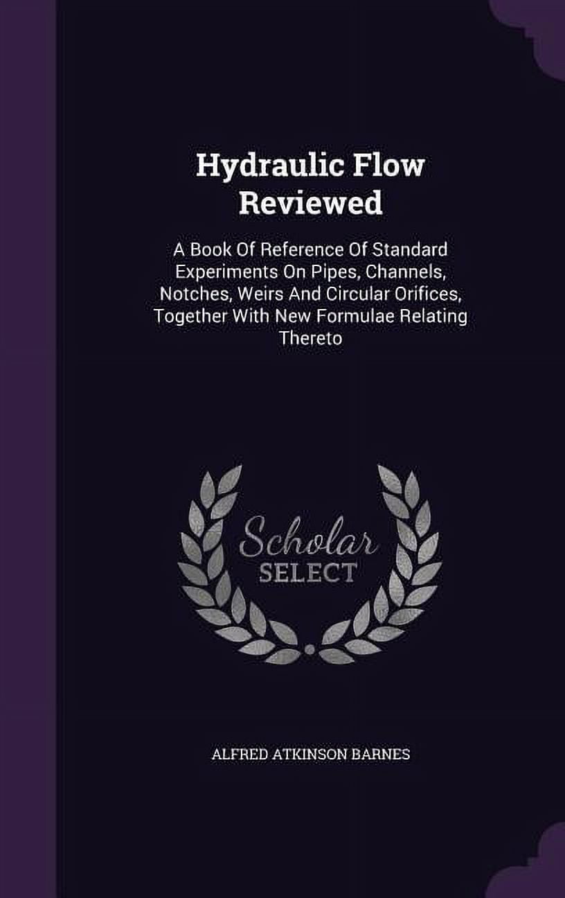 Hydraulic Flow Reviewed : A Book Of Reference Of Standard Experiments ...